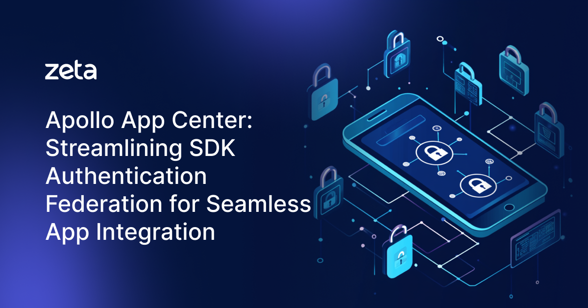 Apollo App Center: Streamlining SDK Authentication Federation for Seamless App Integration - Zeta US