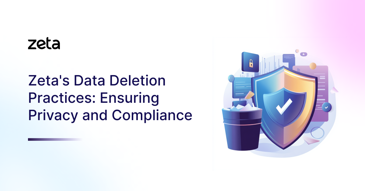 Zeta's Data Deletion Practices: Ensuring Privacy and Compliance - Zeta US